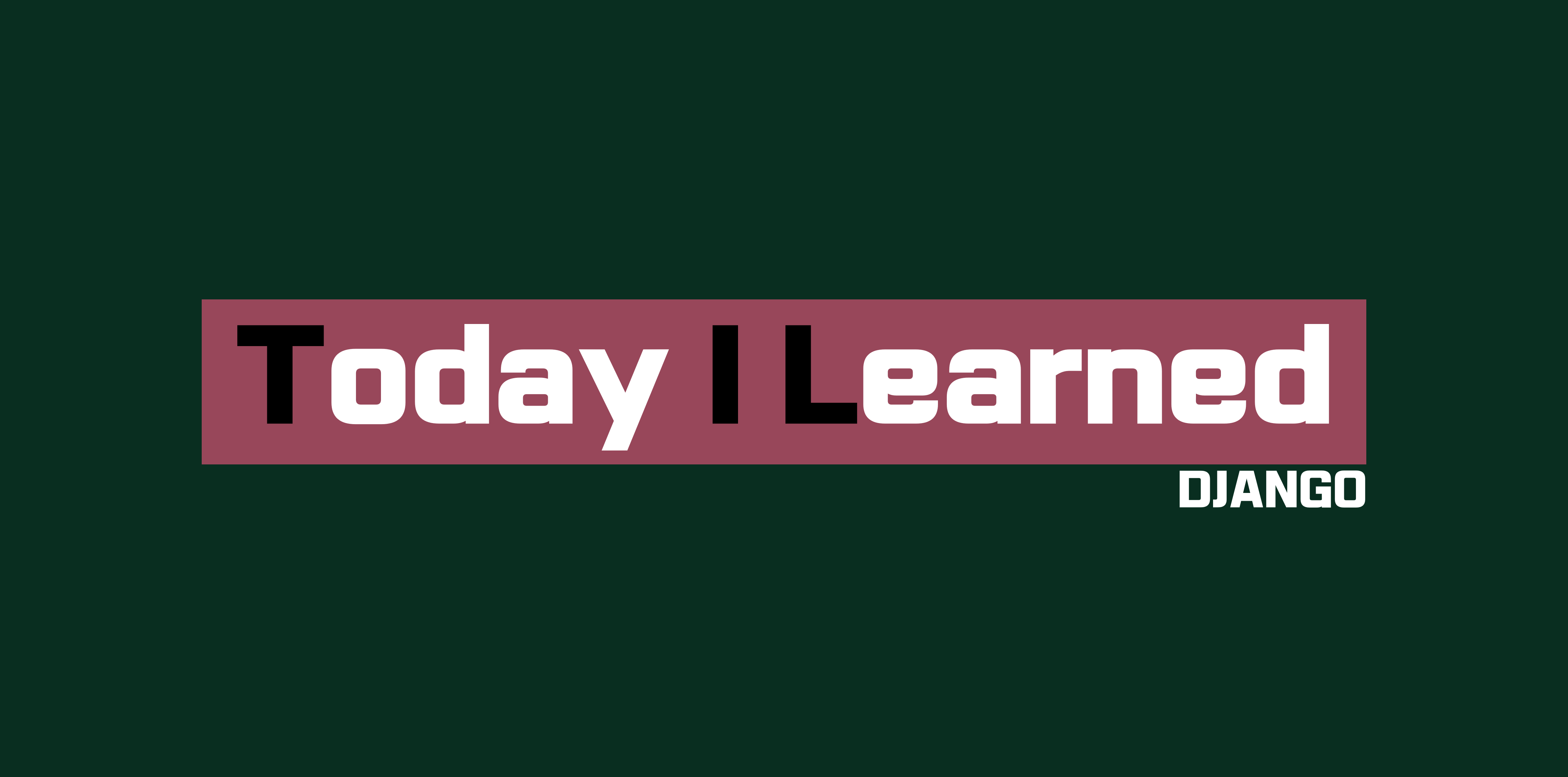 Django | WeStagram 마무리 세션 정리